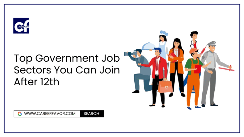 Top Government Jobs After 12th (2025) – Salary, and Exams